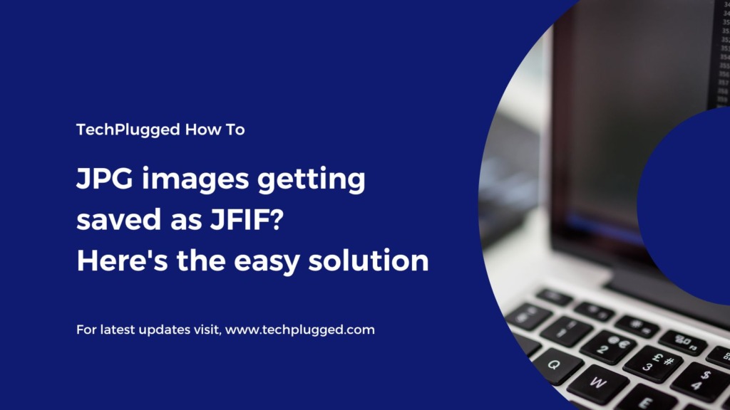 JPG images getting saved as JFIF? Here’s the easy solution